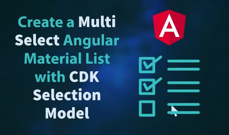 Create Multi Select List with Angular CDK Selection Model | Zoaib Khan
